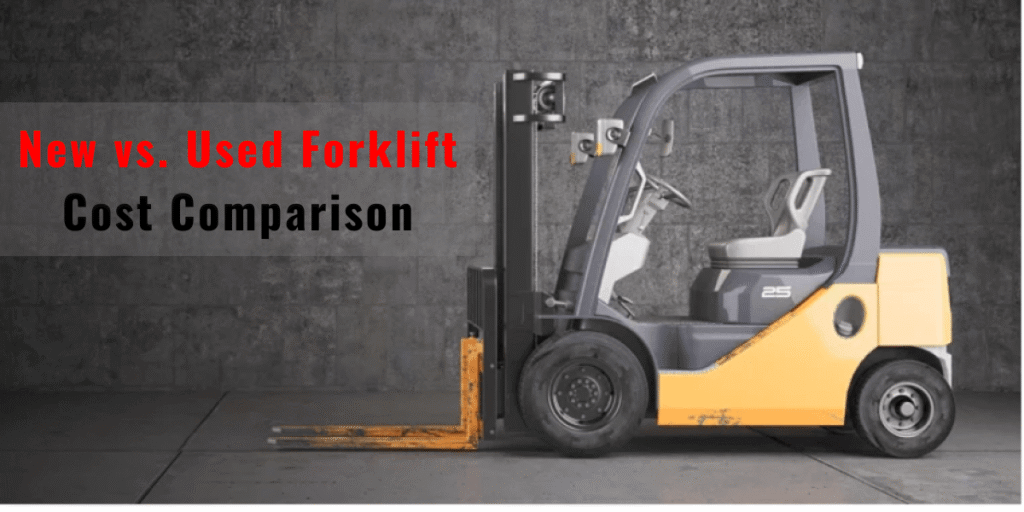 New vs. Used Forklift Cost Comparison: Save Smart, Avoid Risk